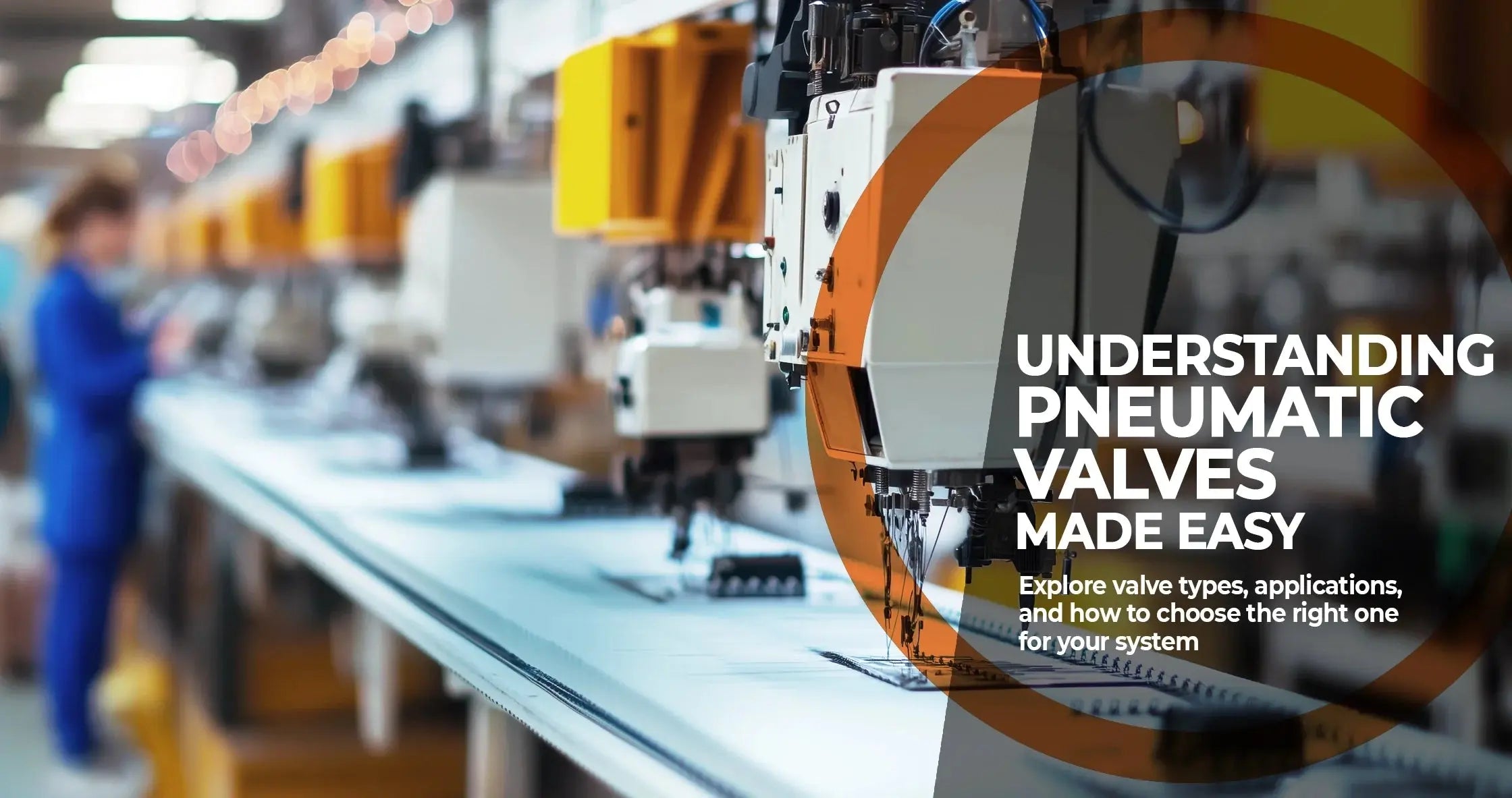 Pneumatic Valve Types: Overview, Applications, and Selection Tips