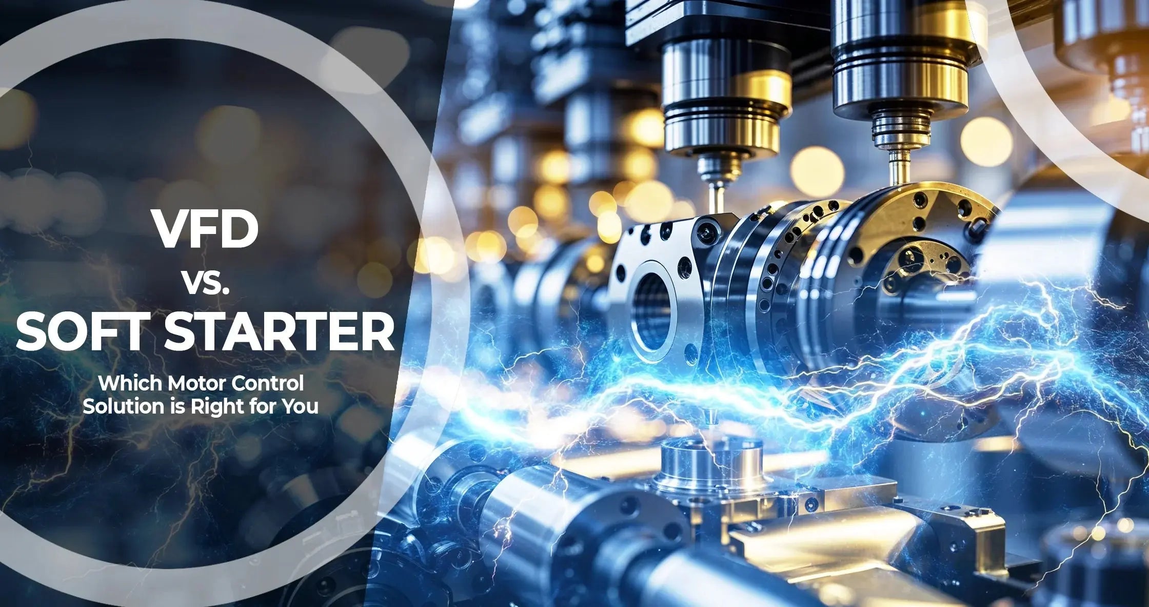 VFD and Soft Starter: What's the Best Solution for Motor Control?